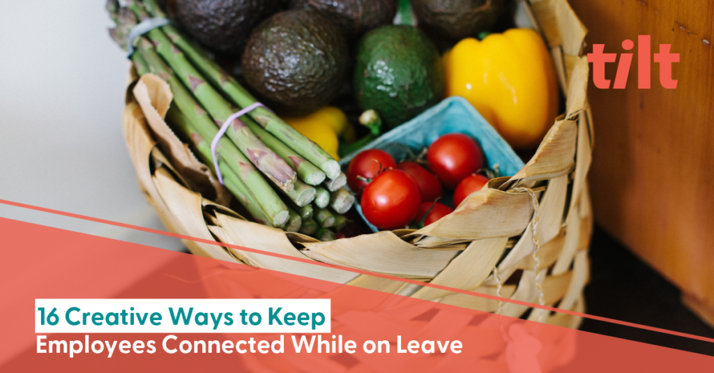 16 Creative Ways to Keep Employees Connected While on Leave - Tilt ...