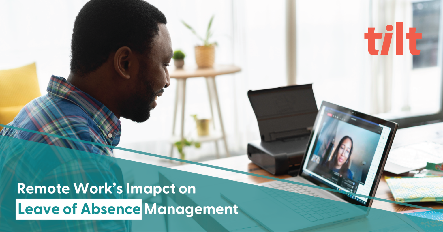 Remote Work’s Impact on Leave of Absence Management - Tilt