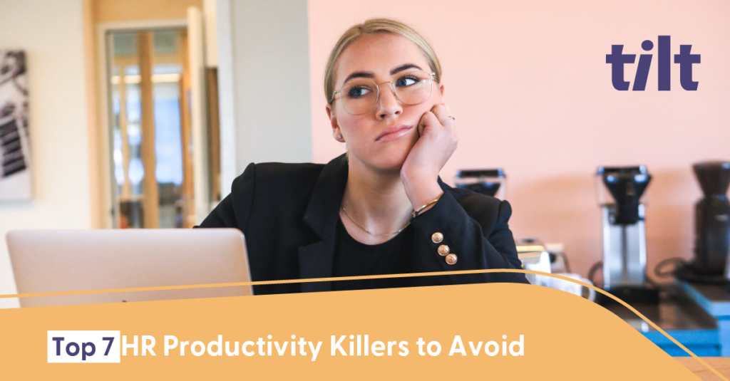 Top 7 HR Productivity Killers to Avoid - Tilt