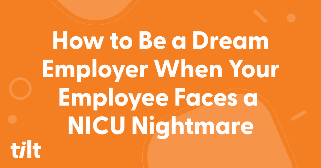 How to Be a Dream Employer When Your Employee Faces a NICU Nightmare ...