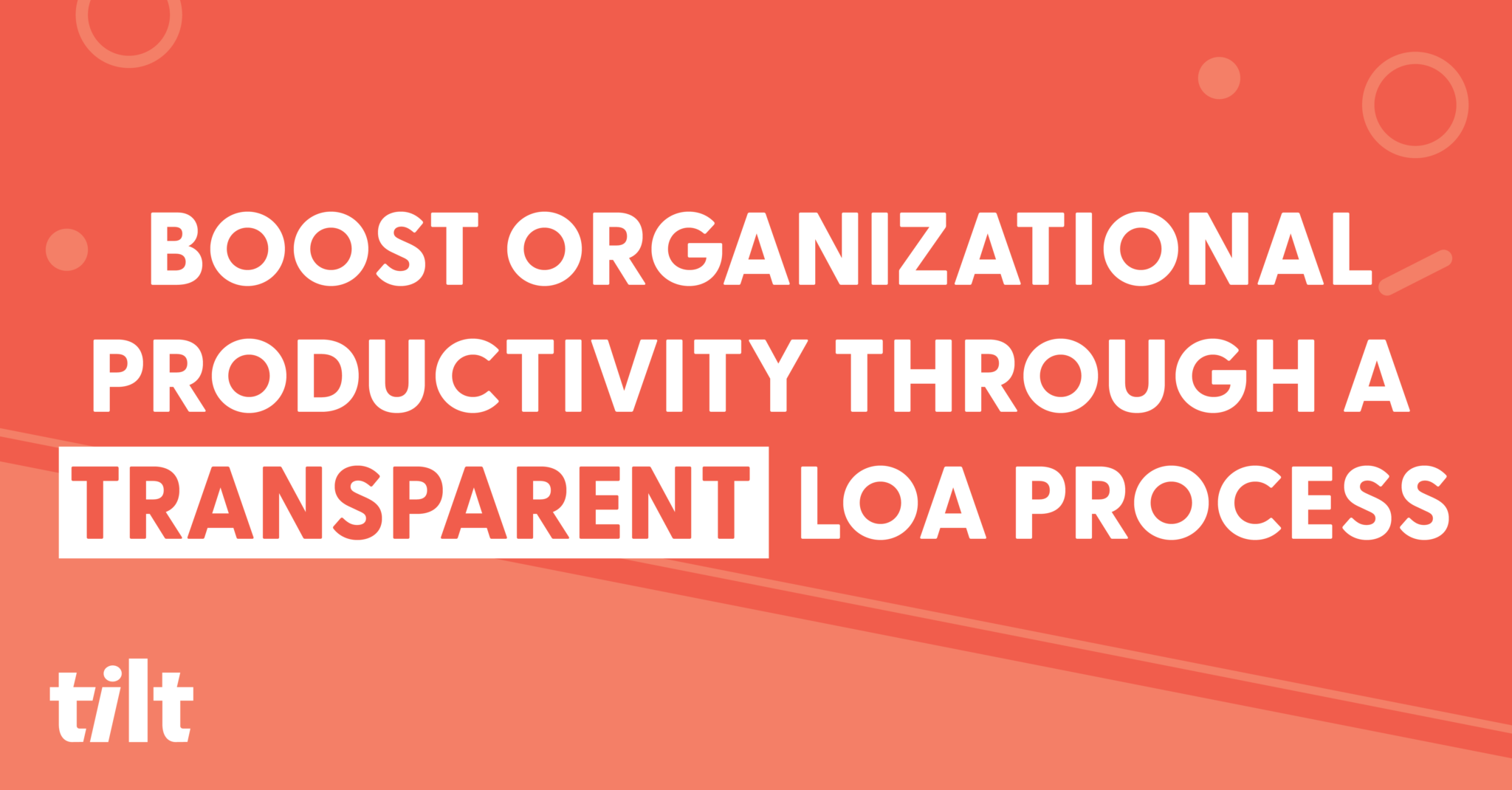 Boost Organizational Productivity Through a Transparent LOA Process - Tilt