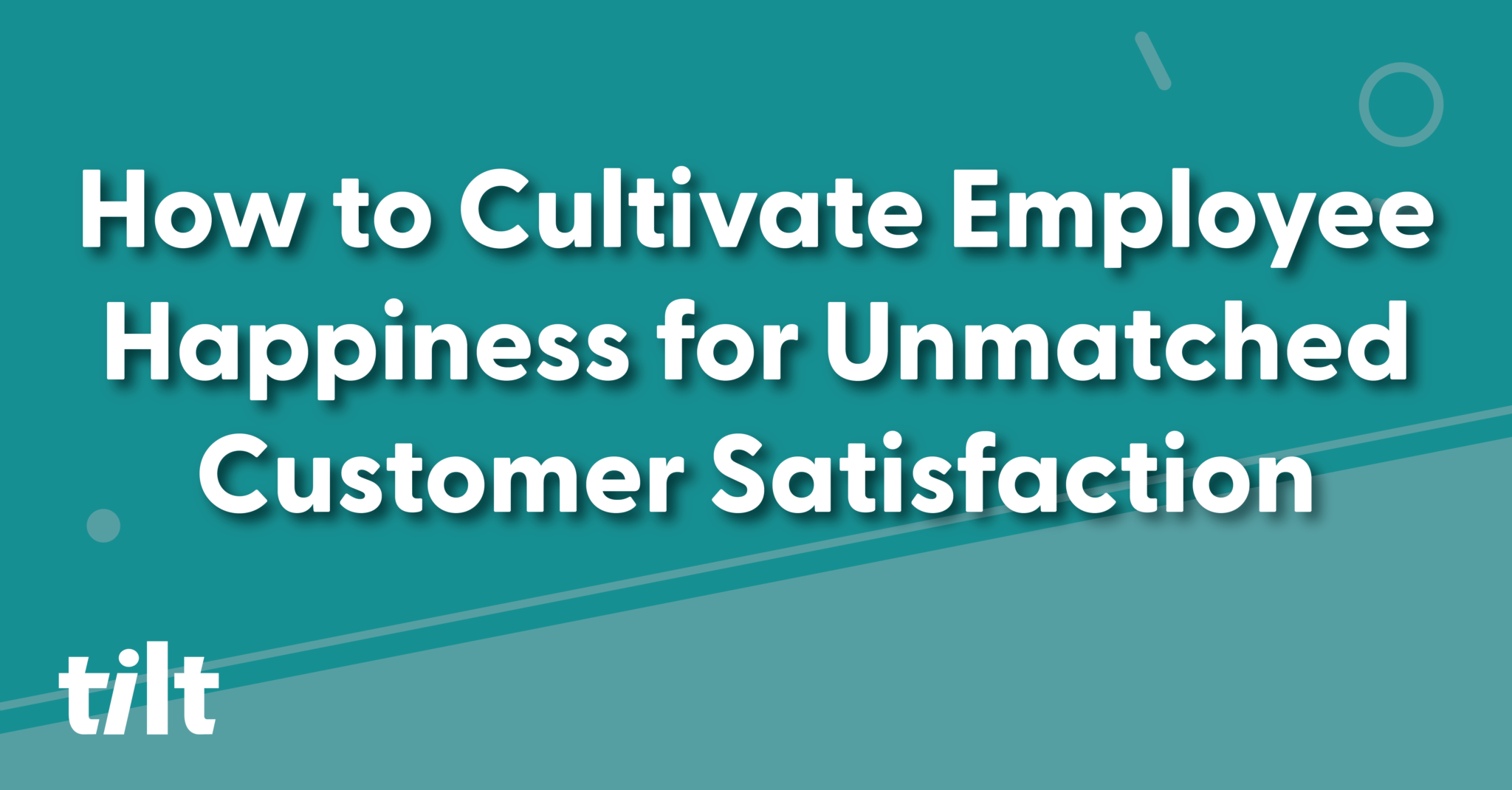 How to Cultivate Employee Happiness for Unmatched Customer Satisfaction ...