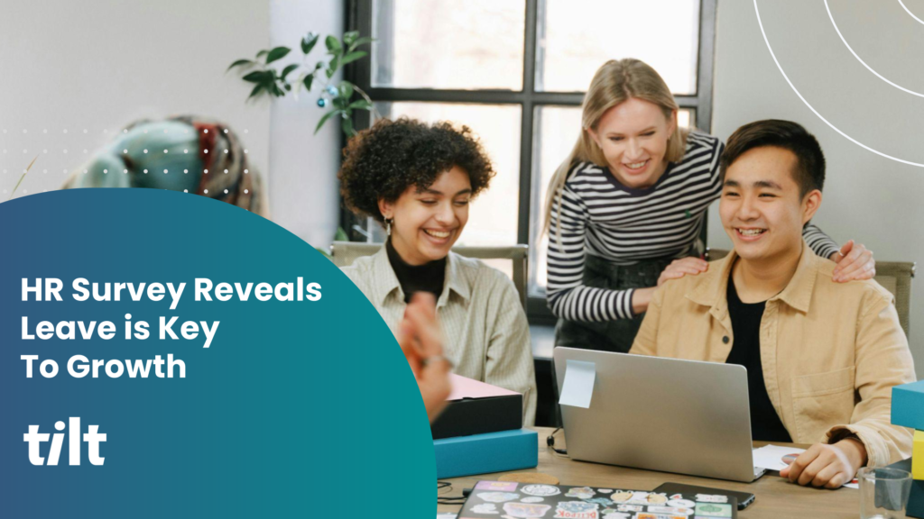HR Survey Reveals Leave is Key to Growth - Tilt - Tilt Leave Management